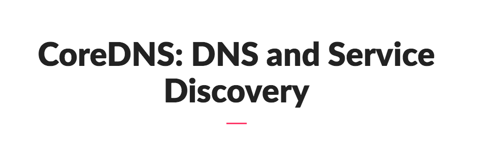 K8s服务发现组件-CoreDNS简介-CSDN博客